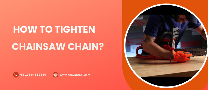 How to Tighten Chainsaw Chain?– ONEVAN
