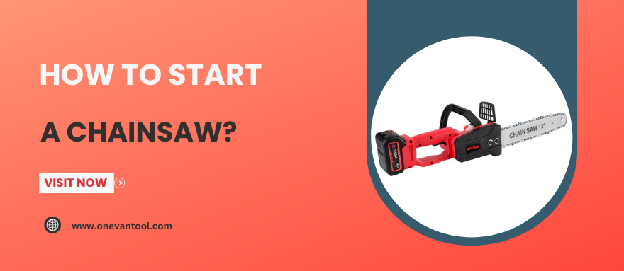 How to Start a Chainsaw: A Comprehensive Guide to Gas, Electric and ...