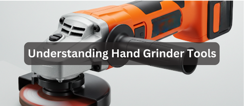 Understanding Hand Grinder Tools: A Comprehensive Guide to Types and A